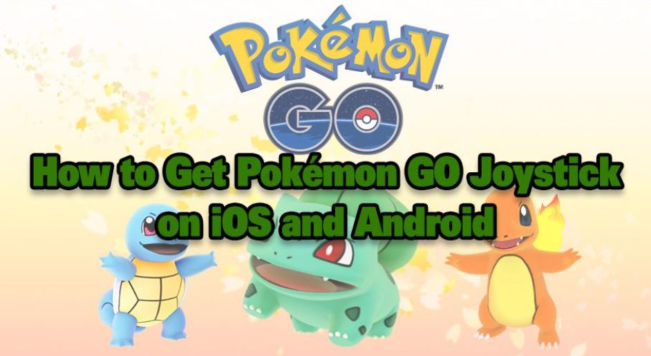 How to Get Pokémon GO Joystick on iOS and Android