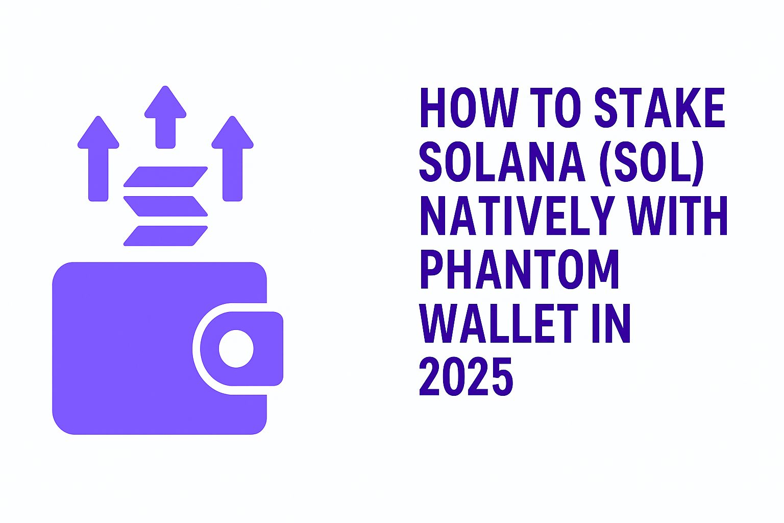 How to Stake Solana (SOL) Natively with Phantom Wallet in 2025
